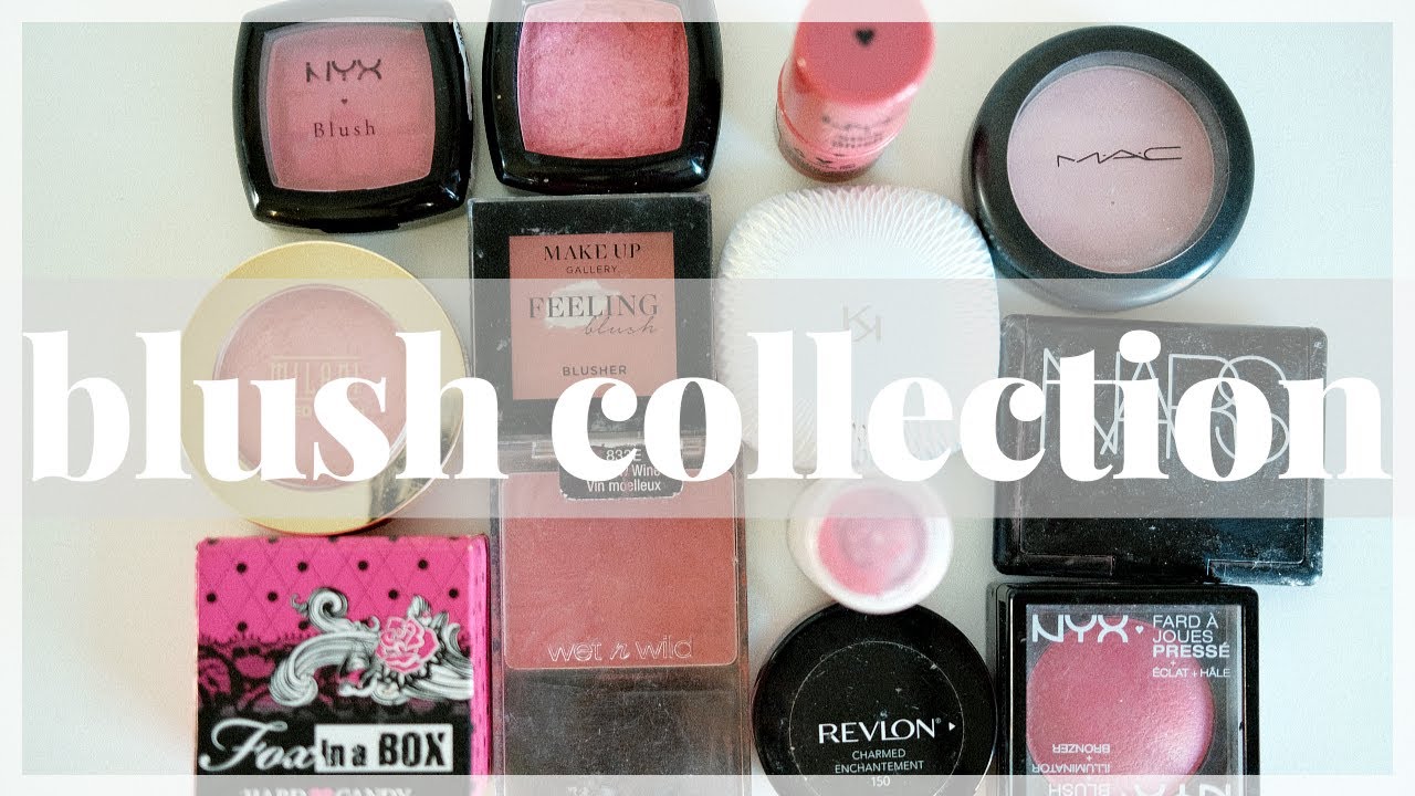 MY BLUSH COLLECTION - MOSTLY DRUGSTORE! ALL MY BLUSHES AFTER A TWO YEAR ...