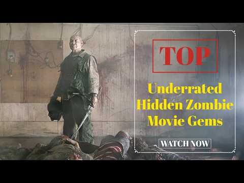 10 Underrated Zombie Movies You NEED to Watch | Hidden Zombie Movie Gems