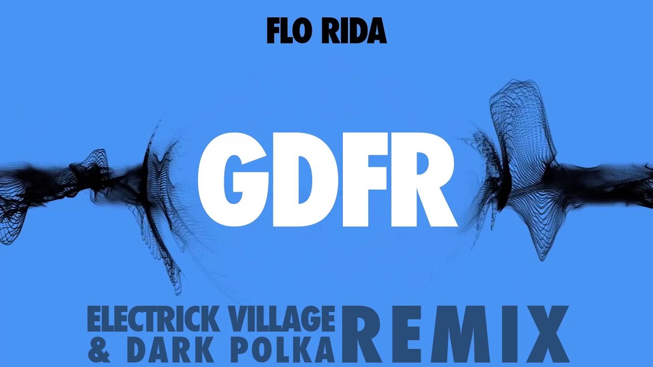 Flo Rida - GDFR (Electrick Village & Dark PolKa Remix) - YouTube