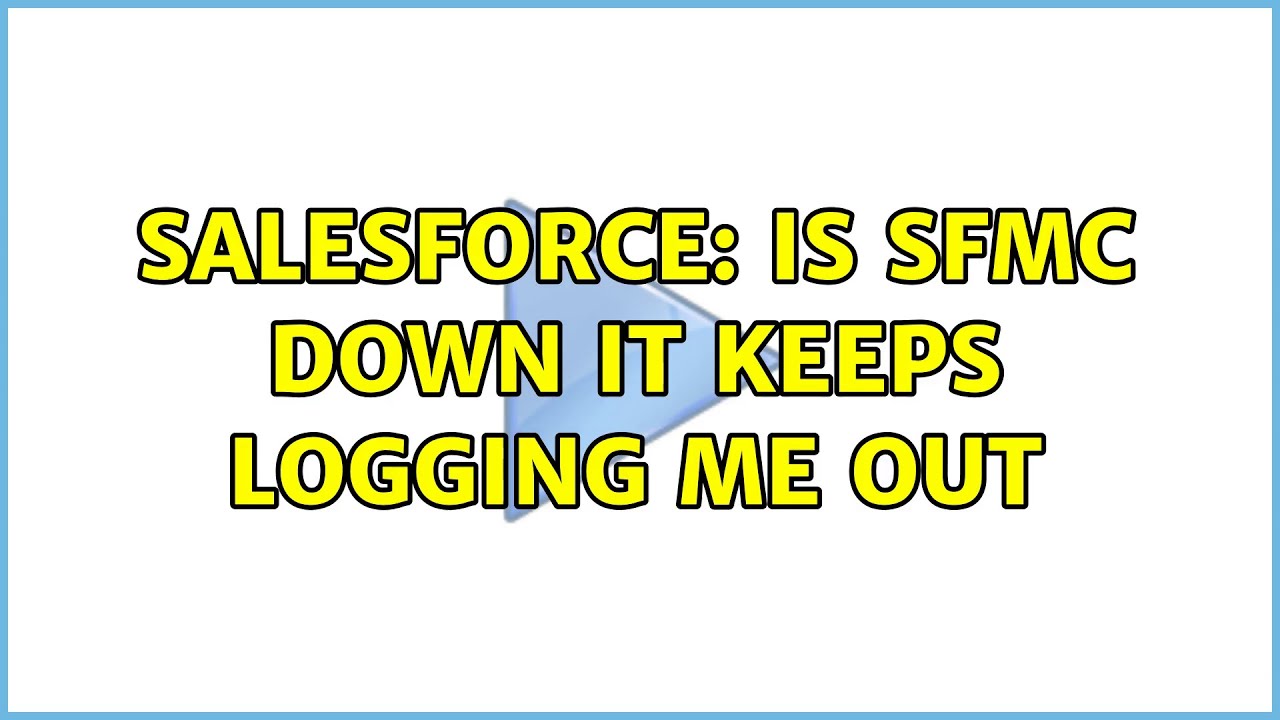 Salesforce: Is SFMC down it keeps logging me out - YouTube