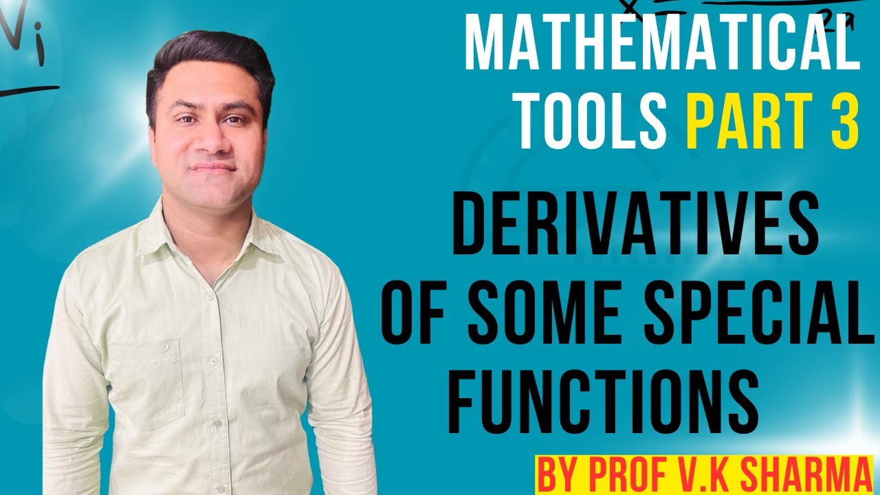 Mathematical tools part 3 Derivatives of some special functions by Prof ...