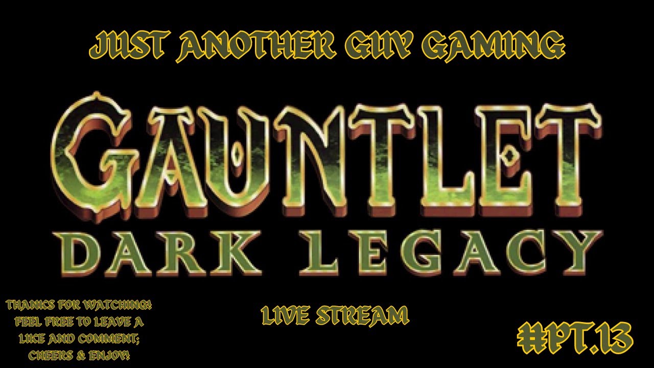 Gauntlet Dark Legacy Stream pt.13 - YouTube