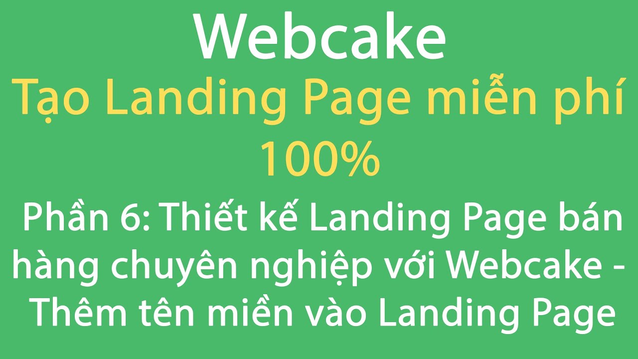Phần 6: Thiết kế Landing Page bán hàng chuyên nghiệp với Webcake Cách Thêm tên miền vào Landing ...
