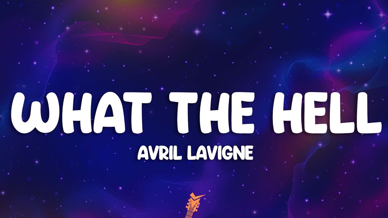Avril Lavigne - What The Hell (Lyrics) - YouTube