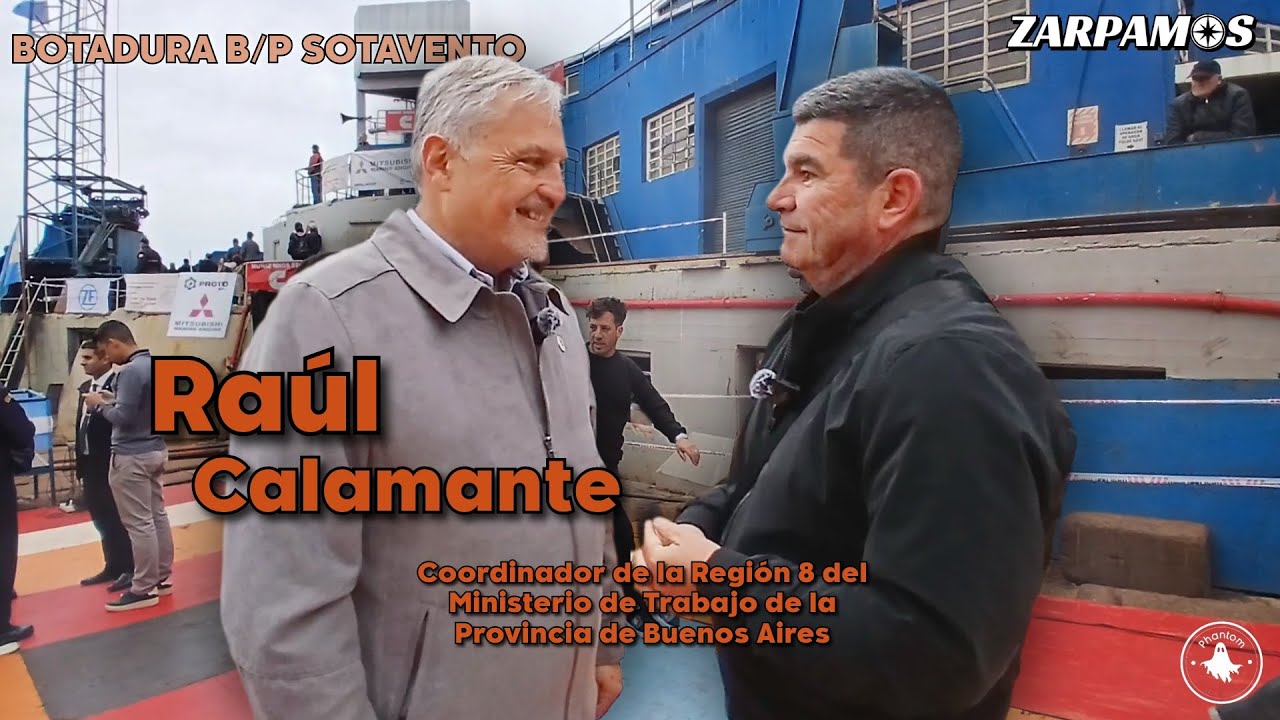 Raúl Calamante: “Cada botadura es una fiesta del trabajo argentino ...