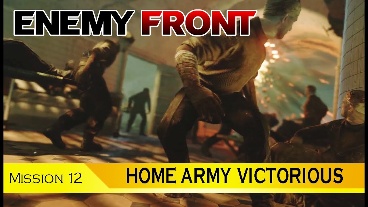 Enemy Front | Mission 12 HOME ARMY VICTORIOUS | Gameplay Walkthrough 4K ...