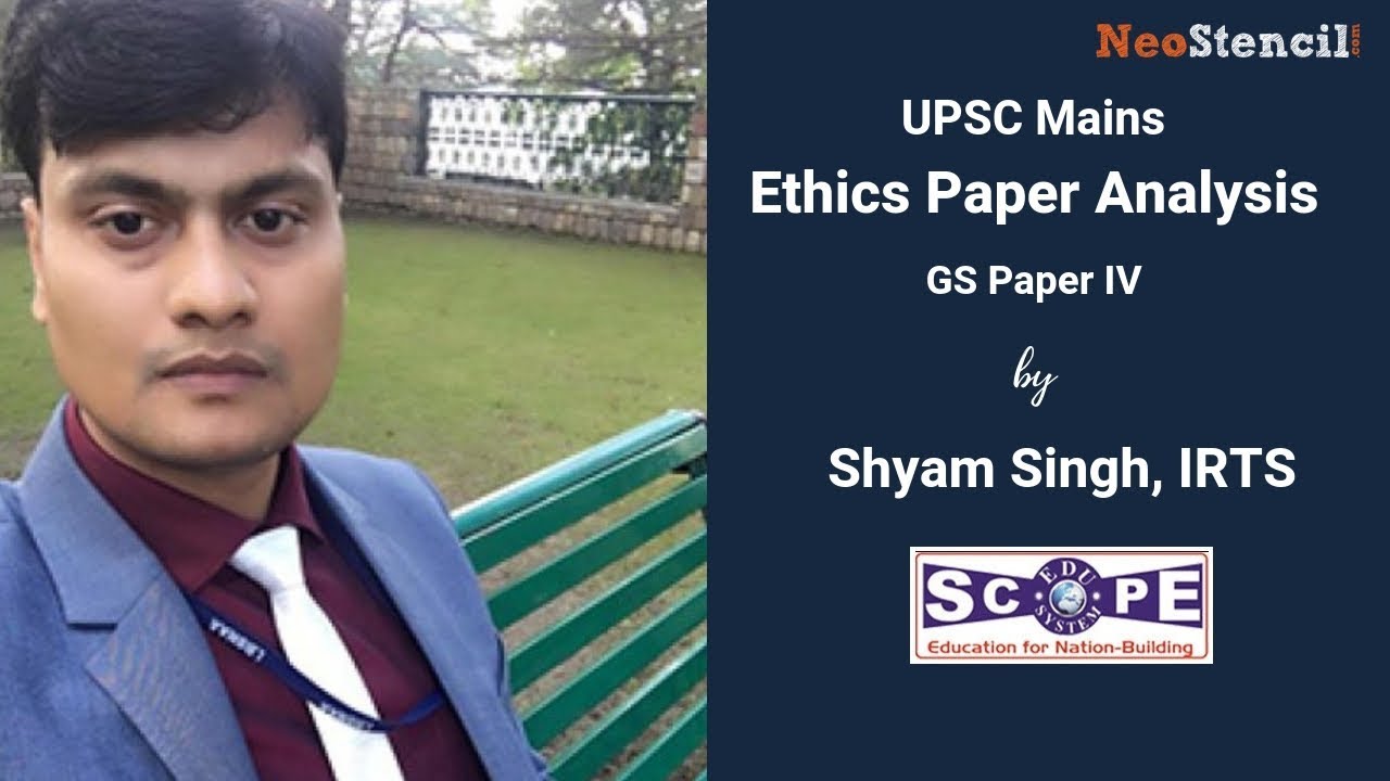 Ethics Paper Analysis | Shyam Singh, IRTS | GS IV | UPSC Mains 2018 ...