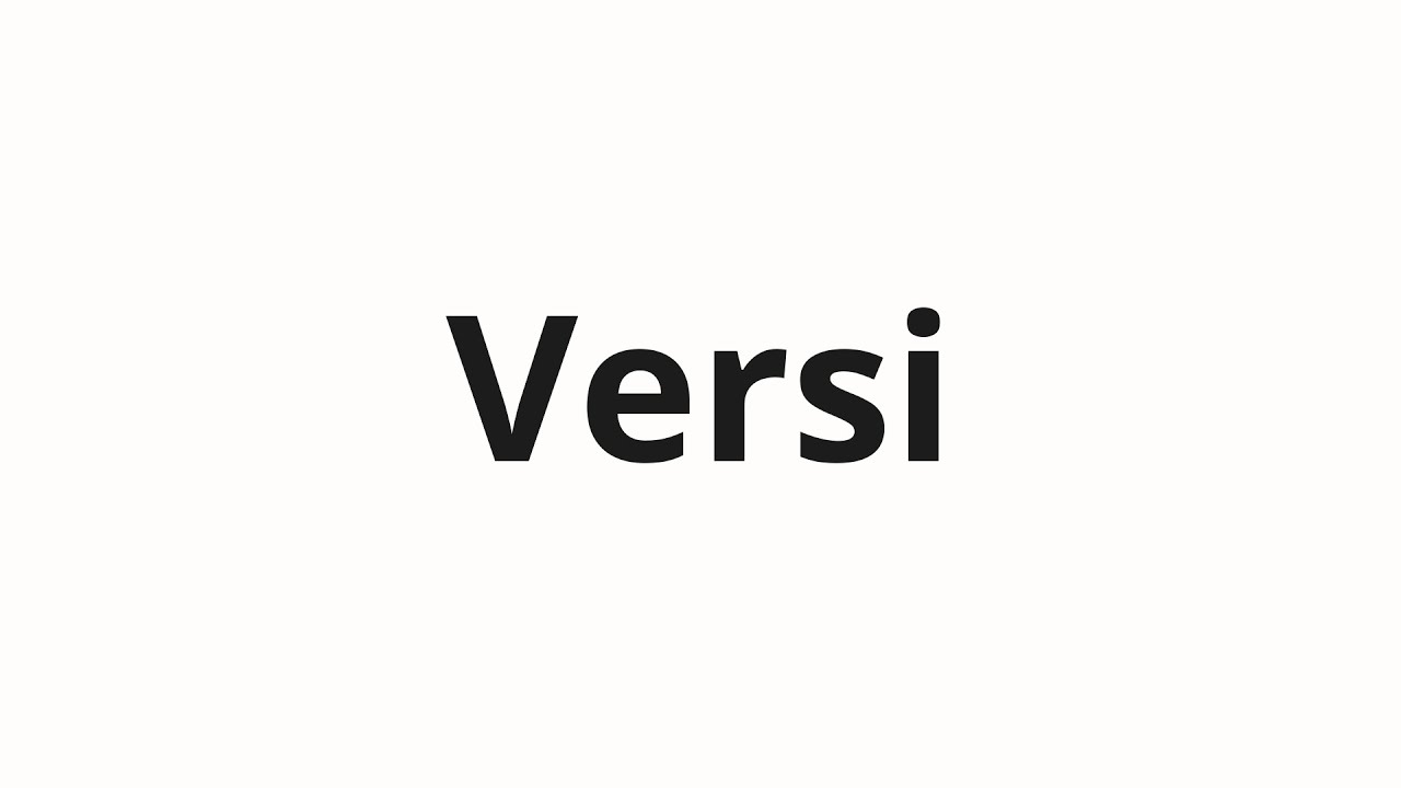 How to pronounce Versi - YouTube