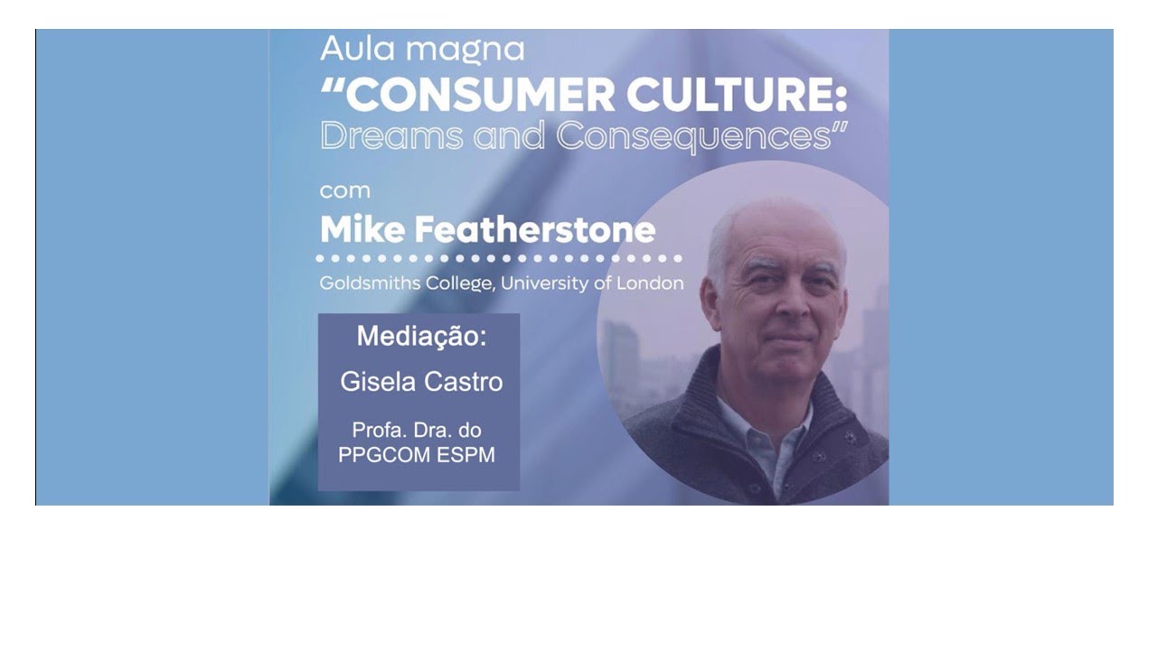 Mike Featherstone - Aula Magna PPGCOM ESPM 2023 - YouTube