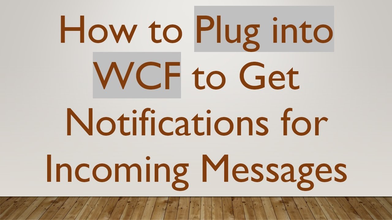 How to Plug into WCF to Get Notifications for Incoming Messages - YouTube