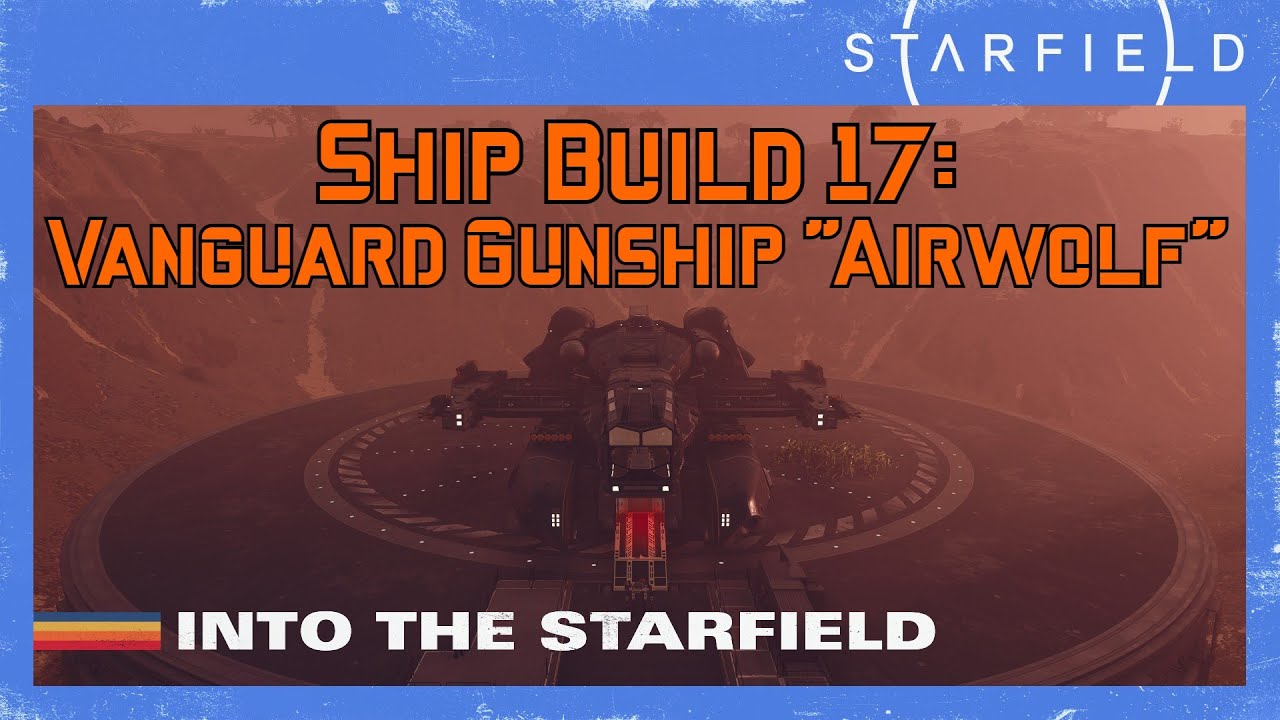Starfield Ship Build 17: Vanguard Gunship "Airwolf" (Level 20) - YouTube