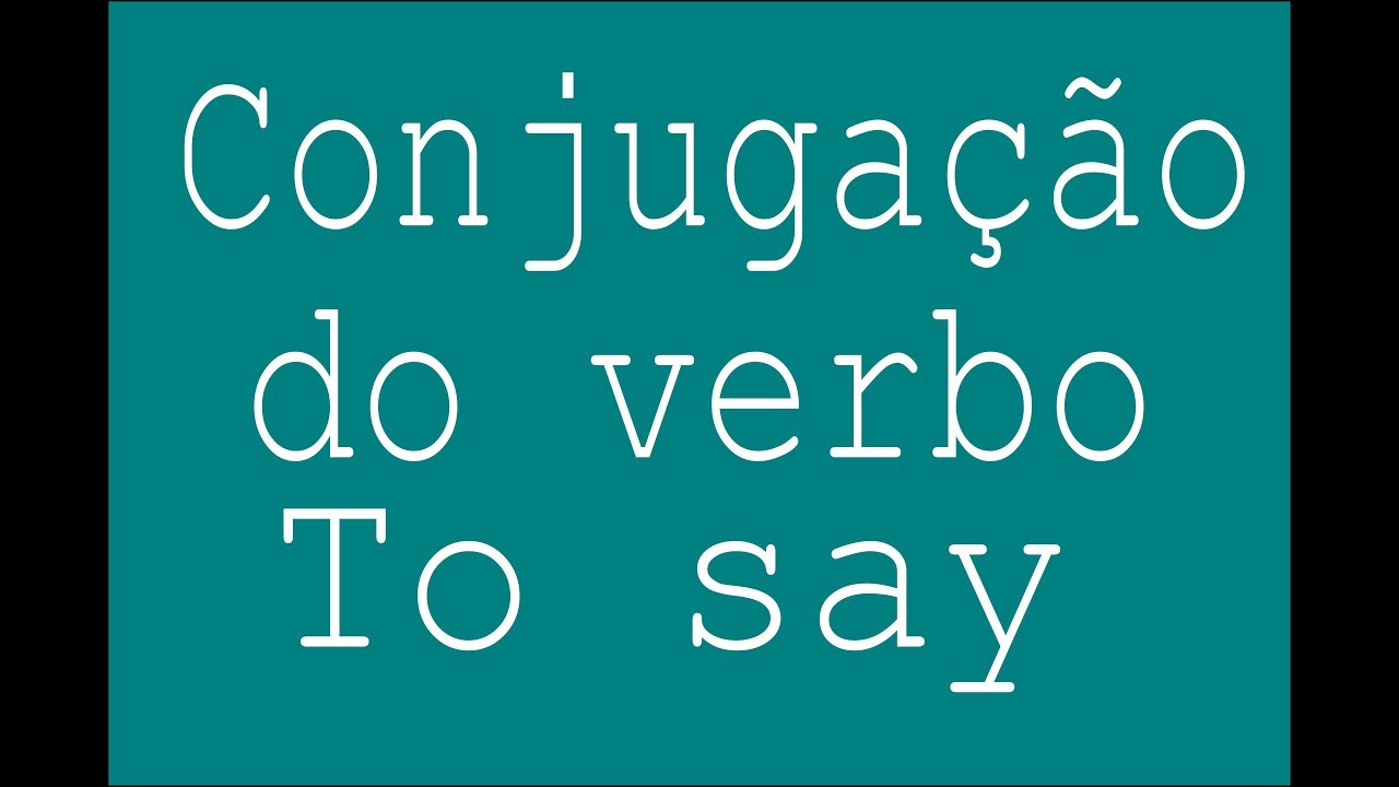 Conjugação do Verbo To Say em Inglês - YouTube