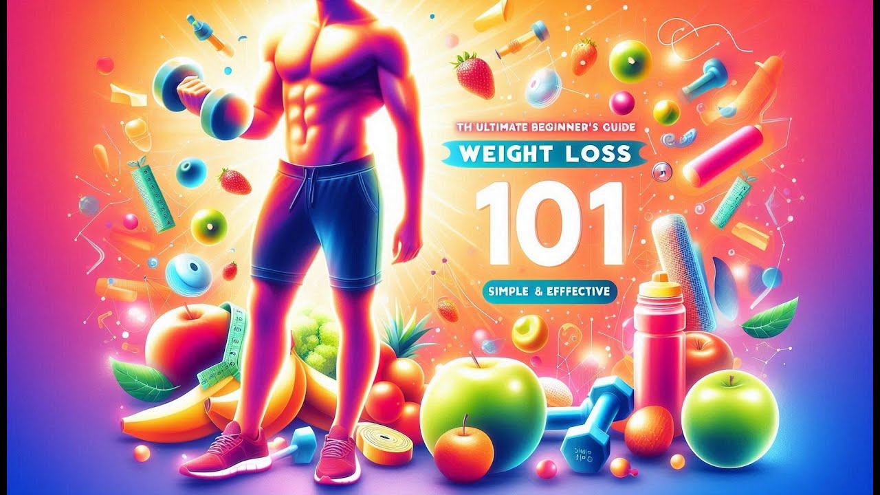 Weight Loss 101 The Ultimate Beginners Guide Simple Effective 2025 ...
