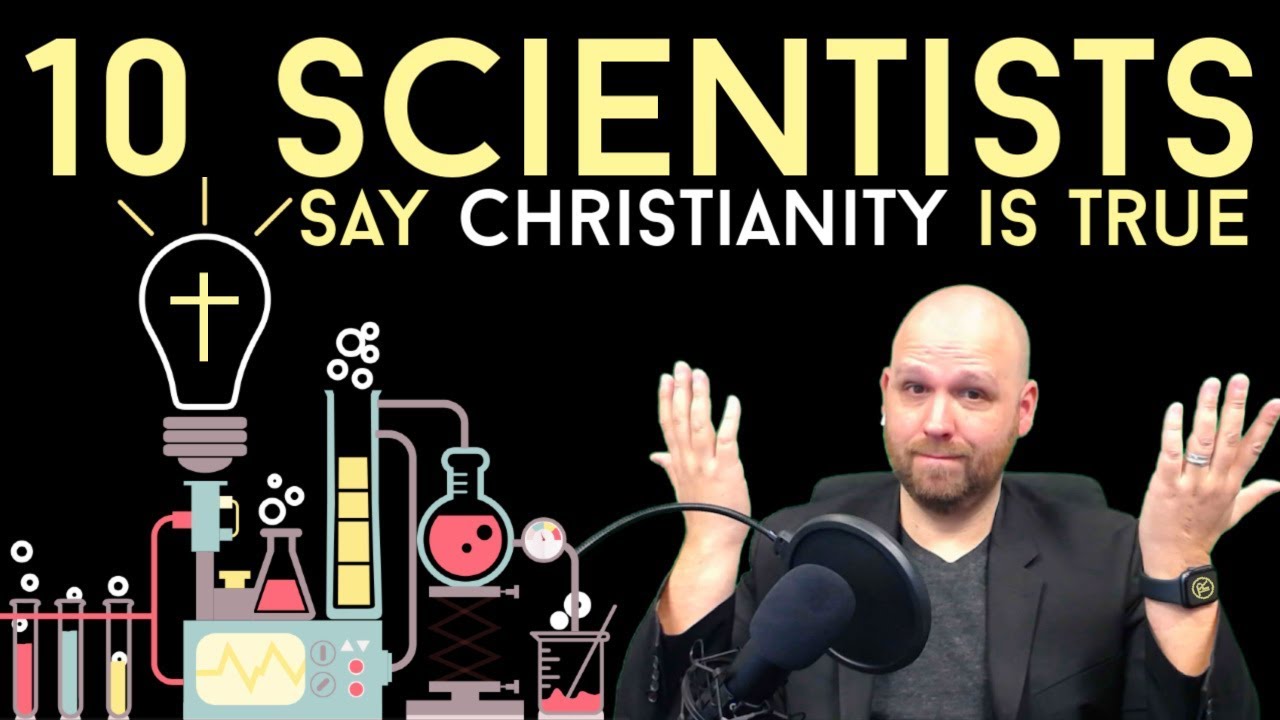 10 Scientists Who Say Christianity is True - YouTube