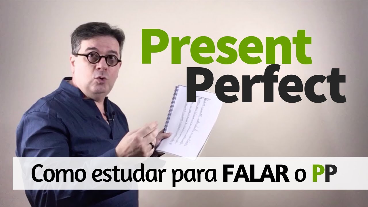 Como estudar para FALAR o Present Perfect - YouTube