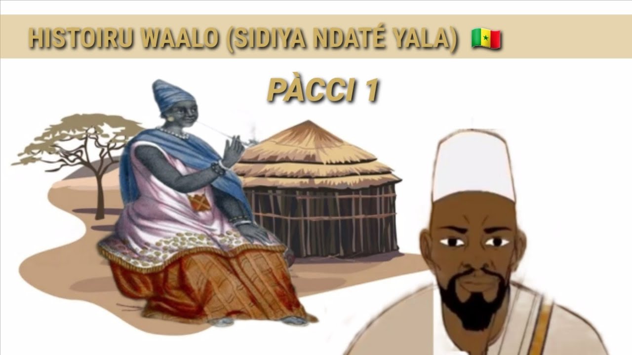 Histoire - Waalo ( Sidiya Ndaté Yala ) En Wolof - Pàcci 1 - YouTube
