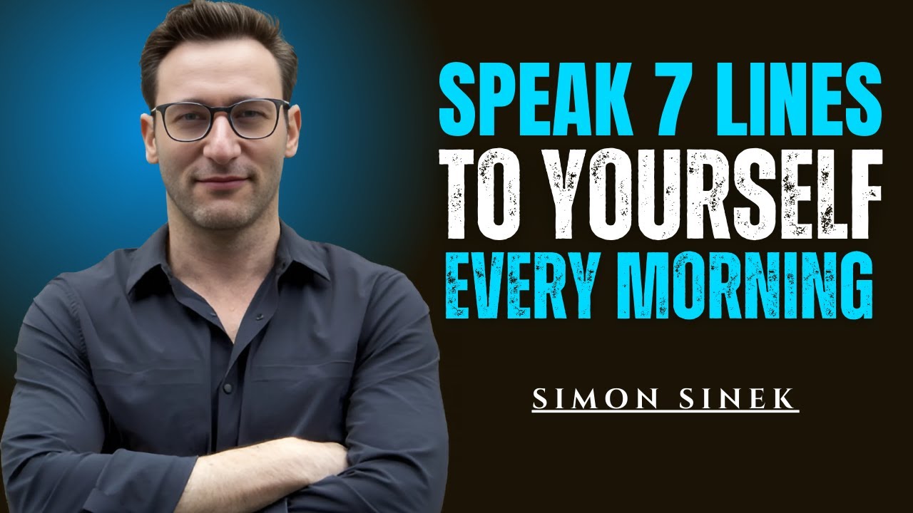 Speak 7 Lines to Yourself Every Morning -||The Most Powerful Speech By Simon Sinek||#simon - YouTube