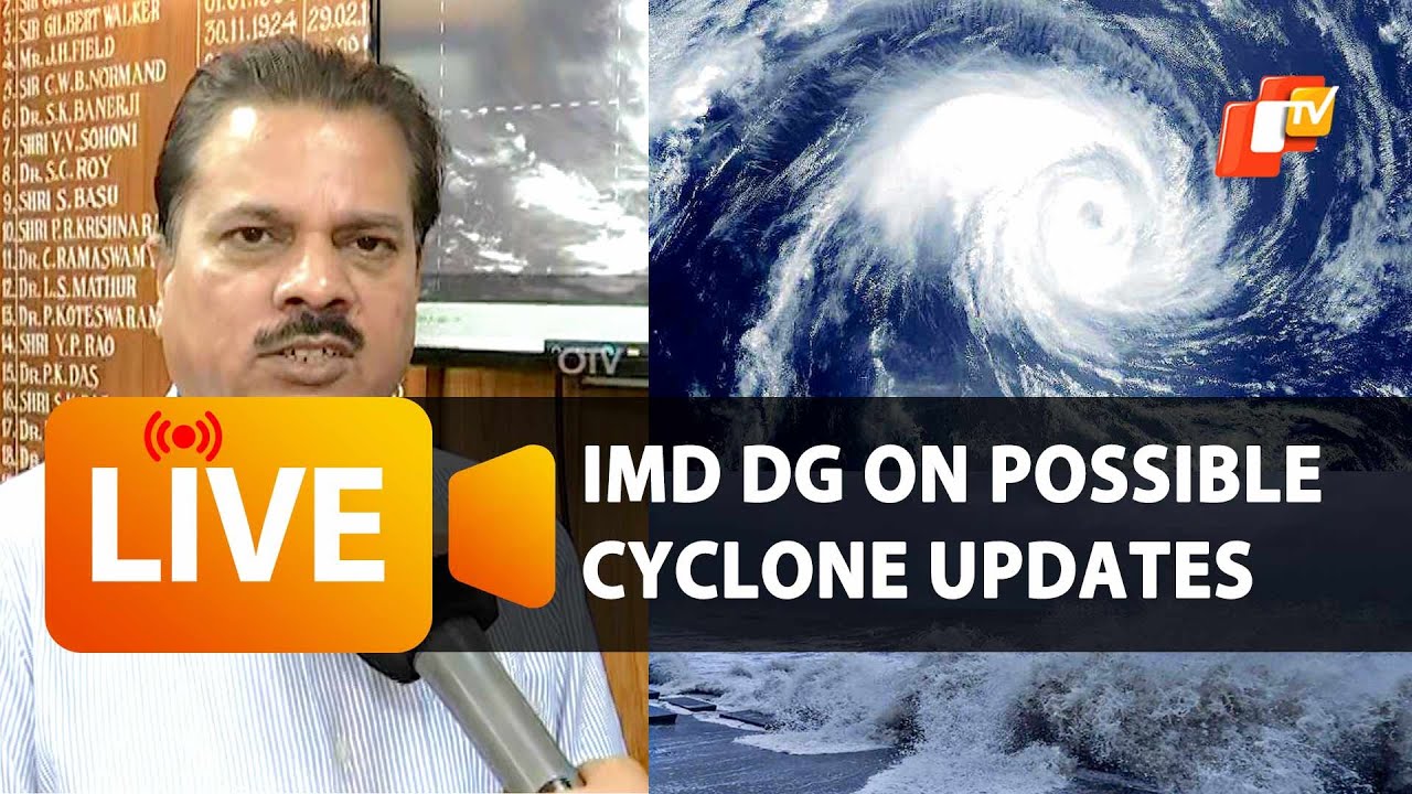 WATCH LIVE | IMD DG Mrutyunjay Mohapatra On Possible Cyclone And Latest ...