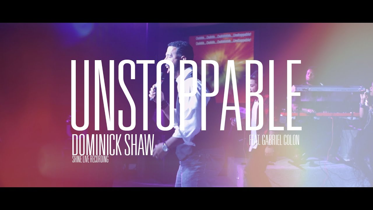 Dominick Shaw - Unstoppable (feat. Gabriel Colon) (OFFICIAL VIDEO ...