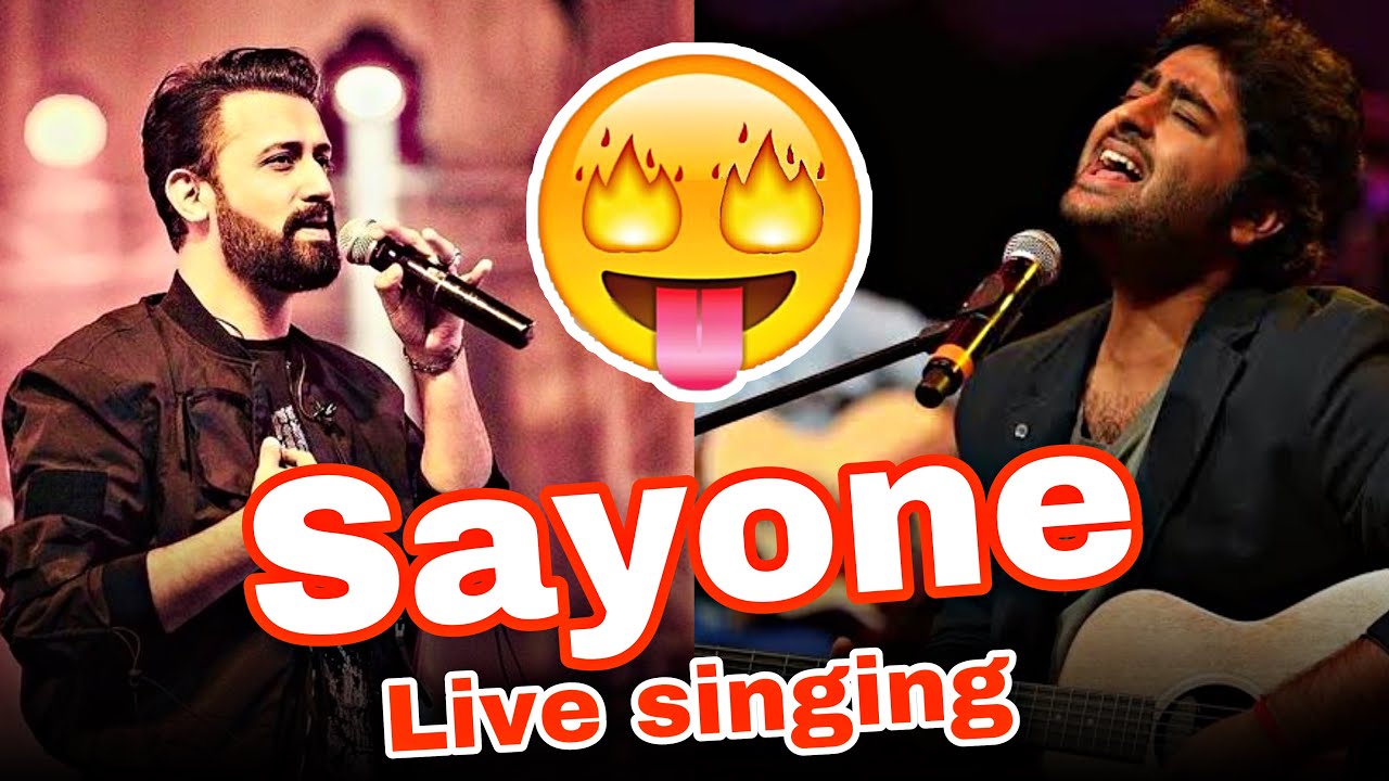 Sayonee live by Arijit Singh & Atif Aslam | Who is best ? - YouTube