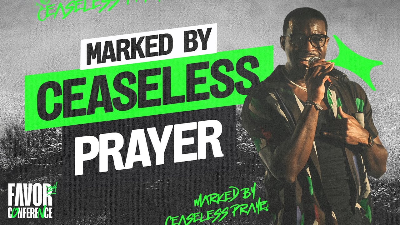 Favor Conference 2024 // Day 3: Session 3 (Marked by Ceaseless Prayer ...