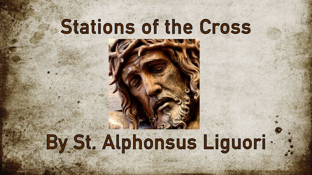 Stations of the Cross/ By St Alphonsus Liguori - YouTube