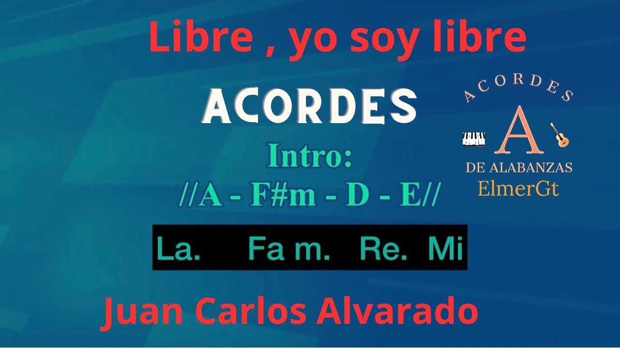 Libre , yo soy libre Juan Carlos Alvarado /Acordes - YouTube