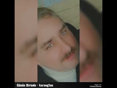 karaog1an - Günün Birinde - Güzel sarkilar / türküler 2023