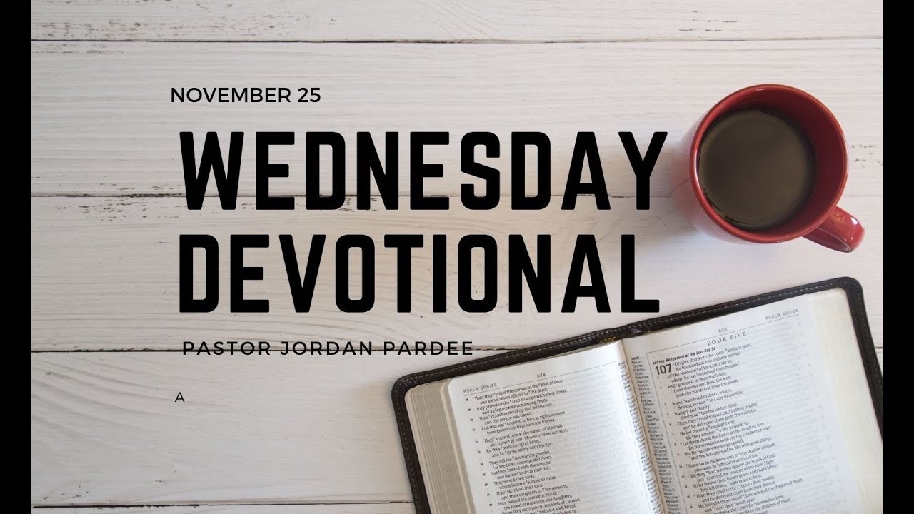Wednesday Devotional // 11-25-20 // Pastor Jordan Pardee - YouTube