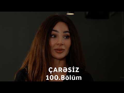 Çarəsiz serialı 100-cü Bölüm (Həftə içi 4 gün 21:30 ATV-də izliyə bilərsiz)
