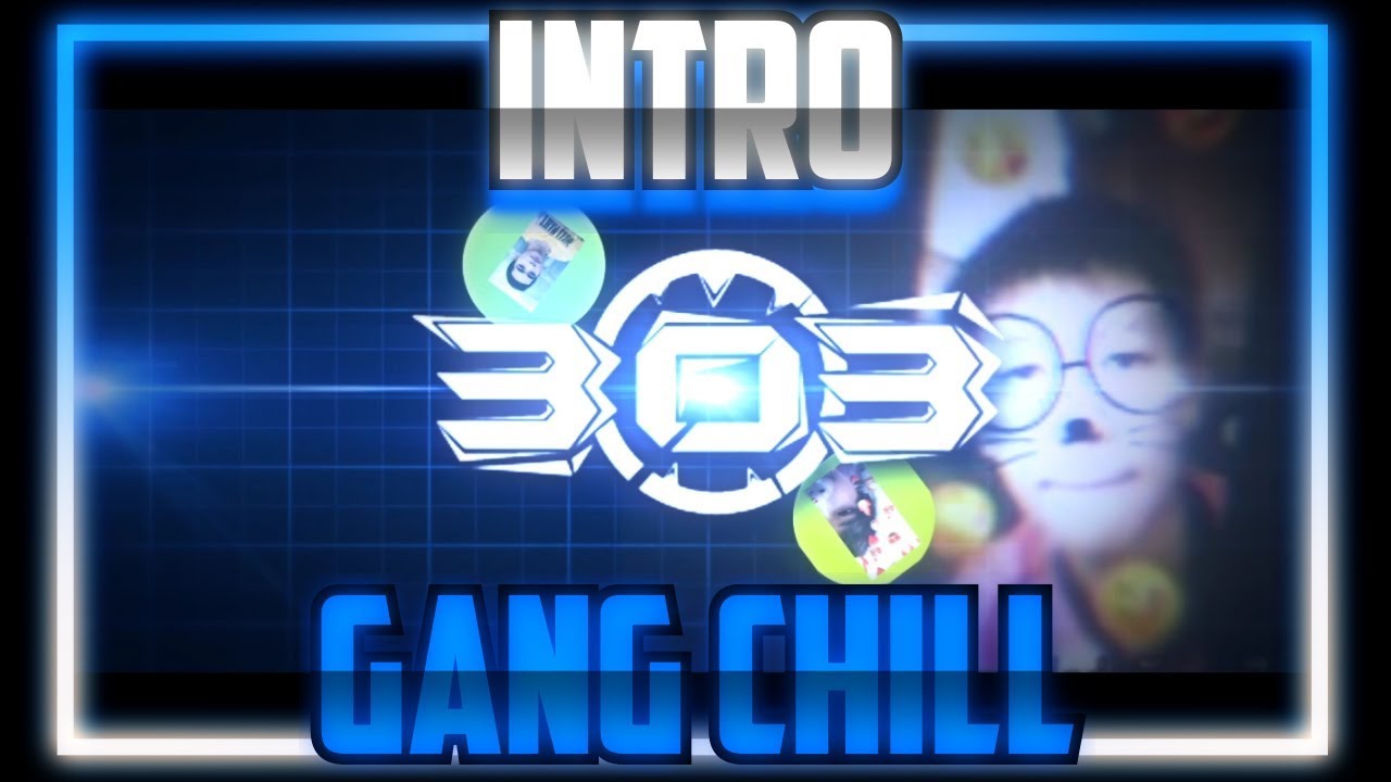 [Intro Gang Chill] 303 By -ItzBlackHeart- / ความจริงมีเพียง1เดียวคือ ...