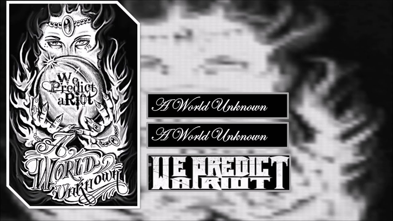 We Predict A Riot - A World Unknown - YouTube