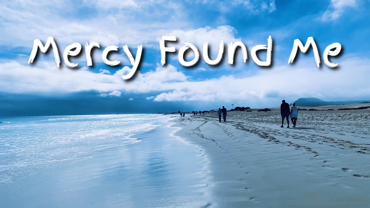 Mercy Found Me - YouTube
