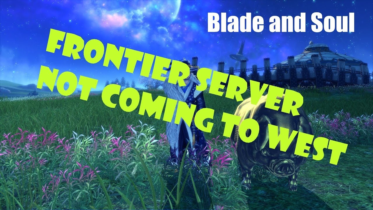 [Blade and Soul] Unreal Engine 4 Update | Frontier Server Not Coming To ...