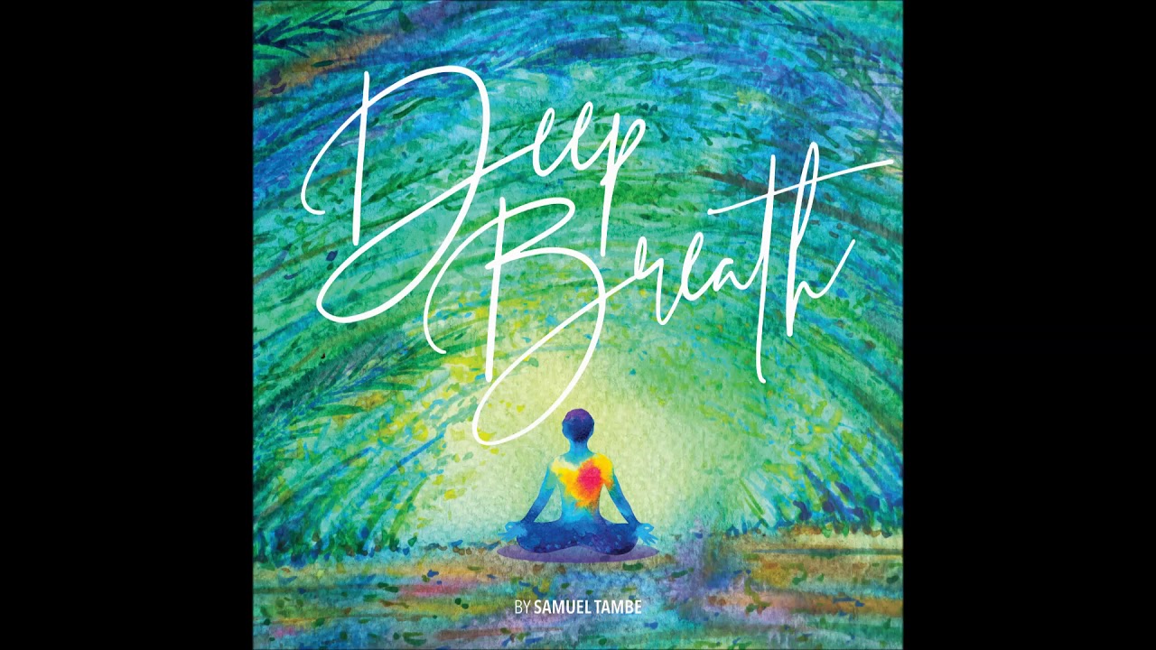 Deep Breath Samuel Tambe - YouTube