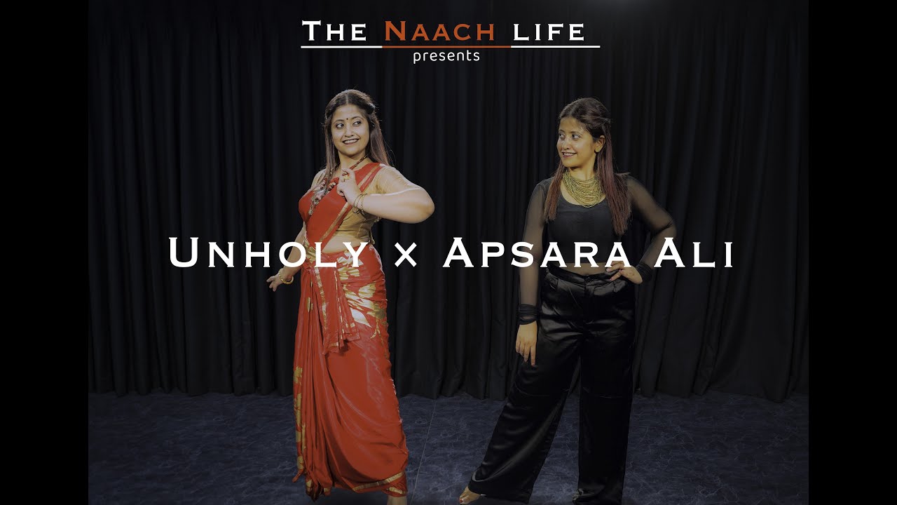 Unholy x Apsara Aali | Fusion Dance | The Naach Life | Dance Cover ...