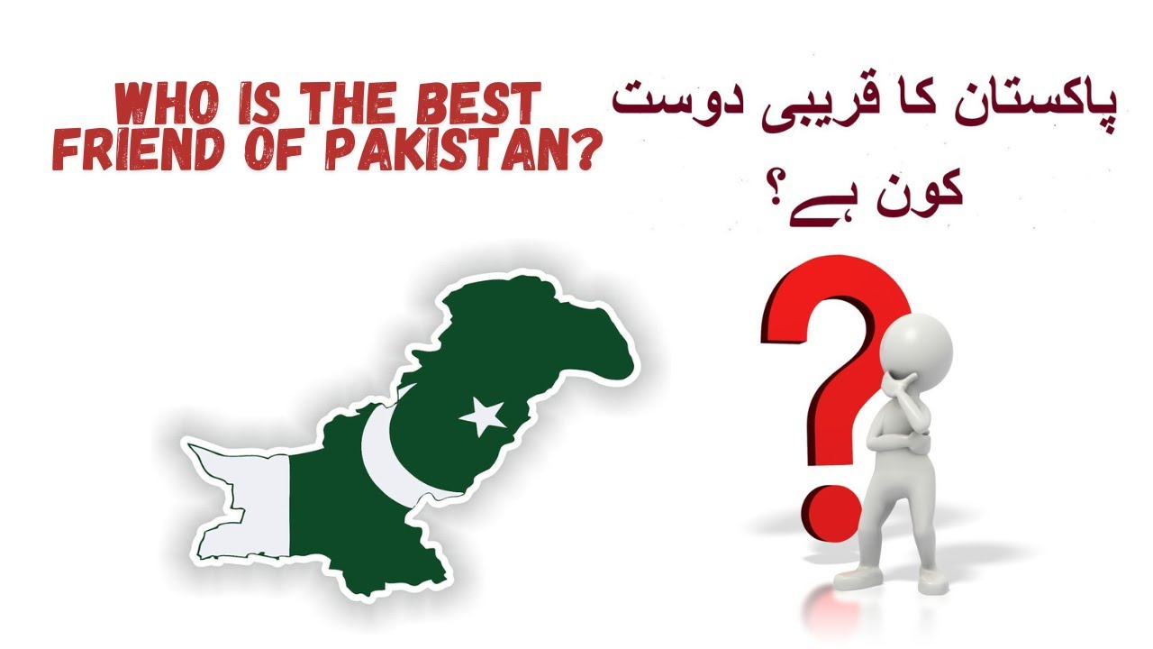 Who Is The Closest Friend Of Pakistan? - YouTube