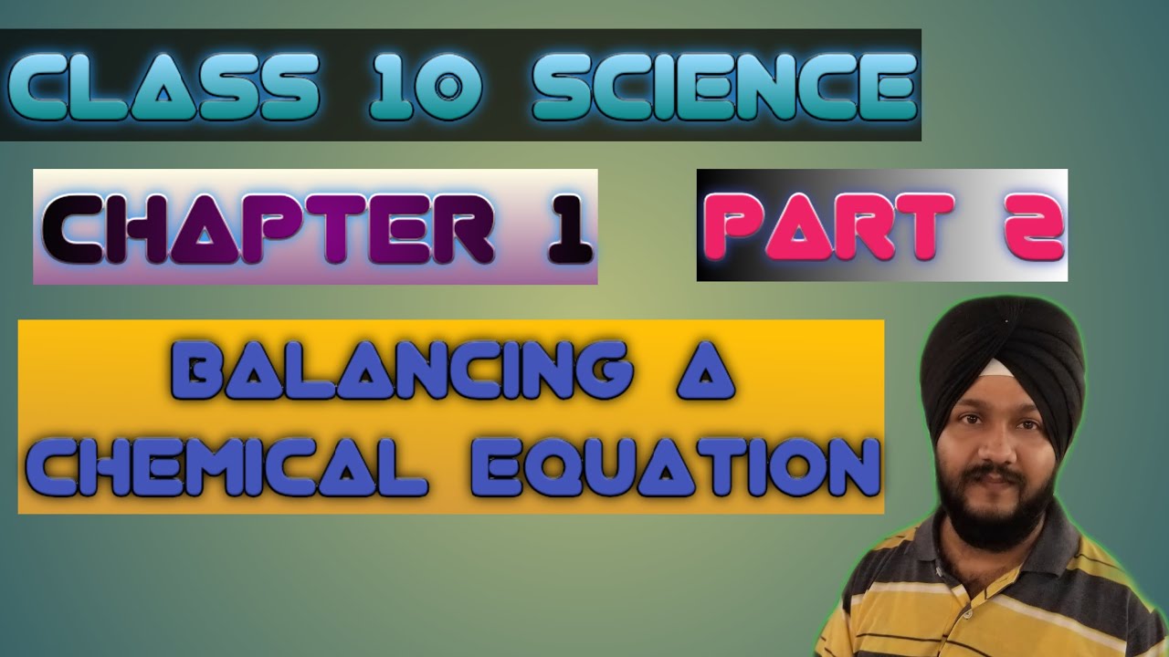 CLASS 10 SCIENCE CHAPTER 1 PART 2 BALANCING A CHEMICAL EQN AND MAKING ...