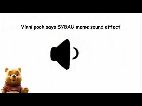 Vinni pooh says SYBAU meme sound effect