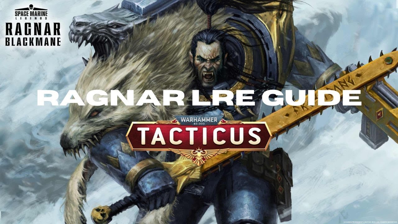 Warhammer 40k Tacticus Ragnar Blackmane Legendary Release Event Guide ...