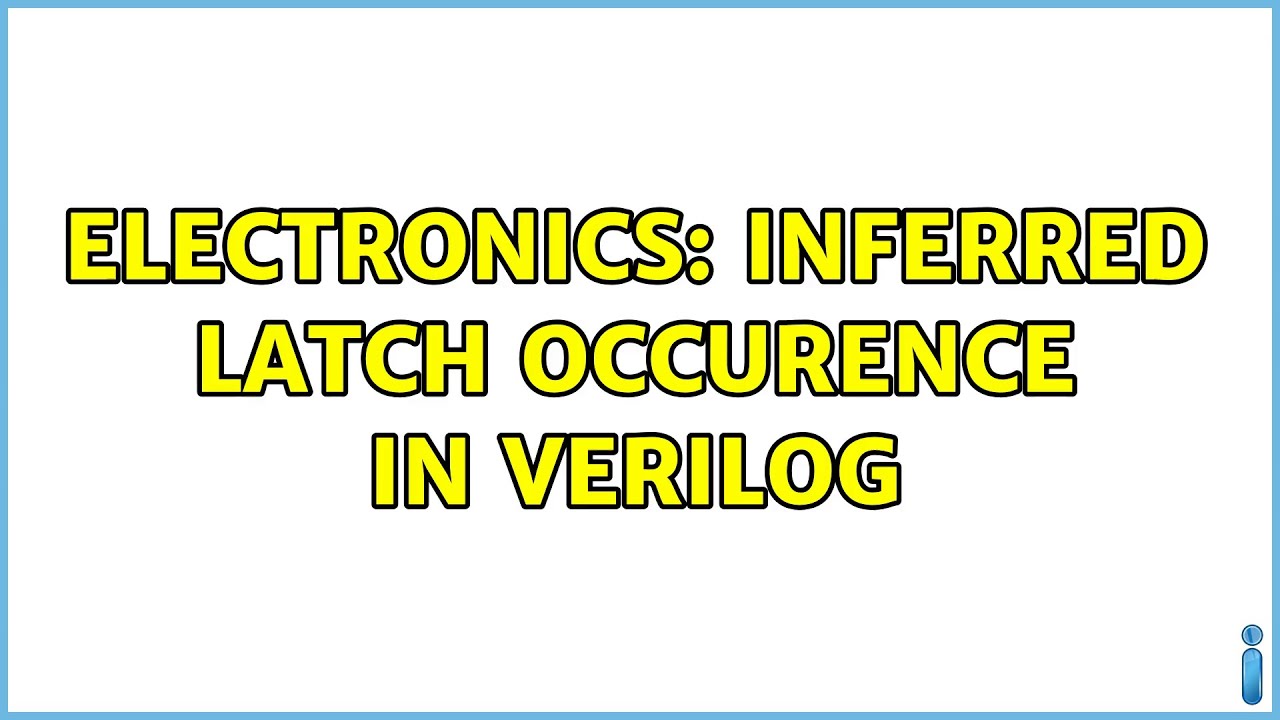 Electronics Inferred Latch Occurence In Verilog Youtube