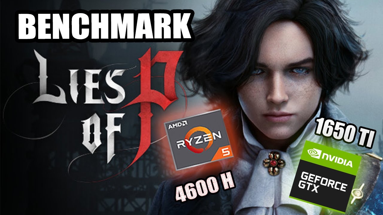 Lies of P | Geforce GTX 1650 Ti 4GB + Ryzen 5 4600H | 1080p Benchmark ...