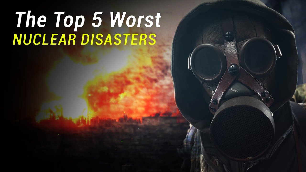 The Top 5 Worst Nuclear Disasters - YouTube