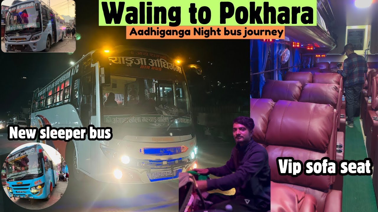 Waling to Pokhara Night Bus journey | Aadhiganga New sleeper bus | JB ...