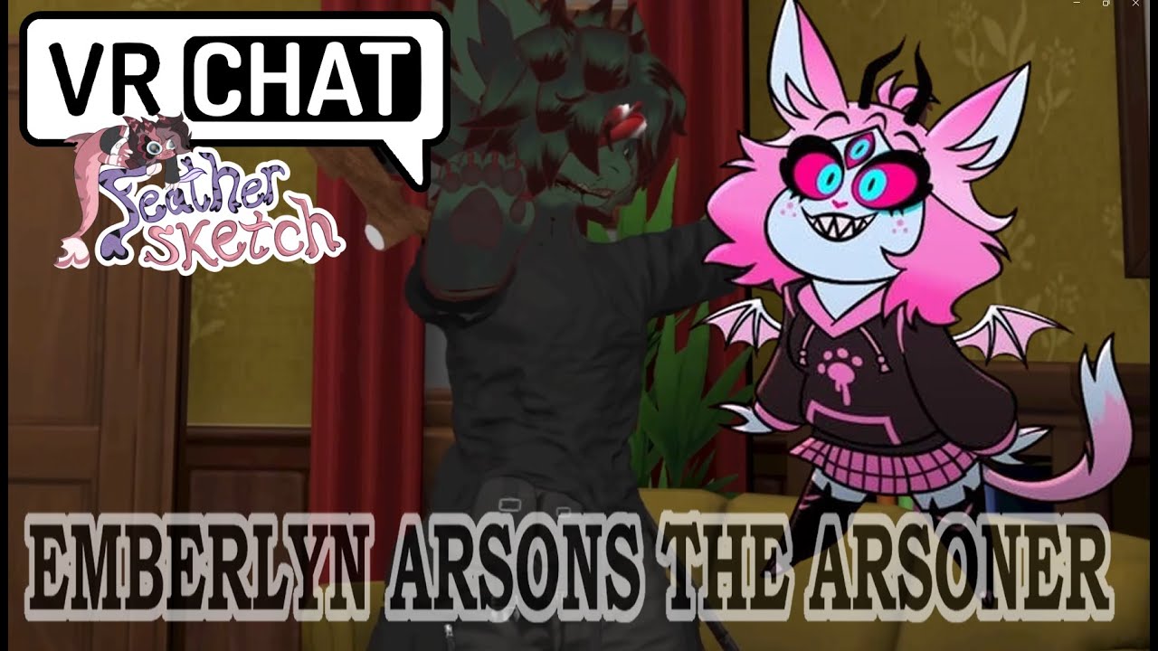 EMBERLYN PINKLE IS GONNA ARSON THE ARSONER VRCHAT AUDIANCE ANARCHY ...