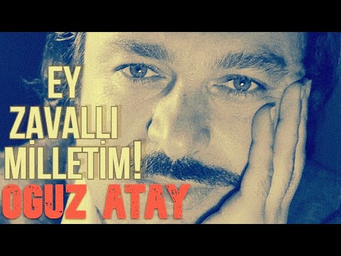 Oğuz ATAY | Ey Zavallı Milletim