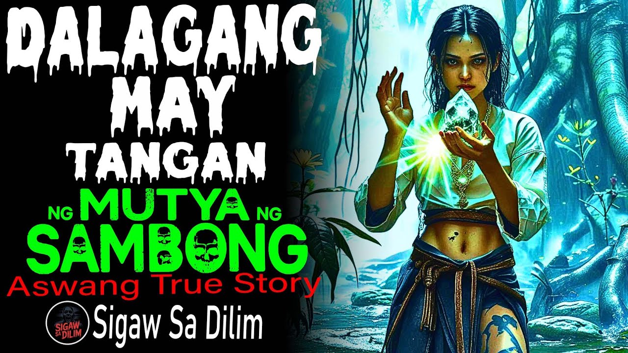DALAGANG MAY TANGAN NG MUTYA NG SAMBONG | ASWANG TRUE STORY | SIGAW SA ...