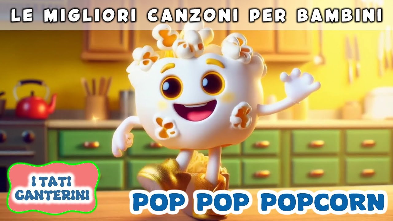 Pop Pop Popcorn 🍿🎶 - I Tati Canterini | Canzoni allegre per bambini ...