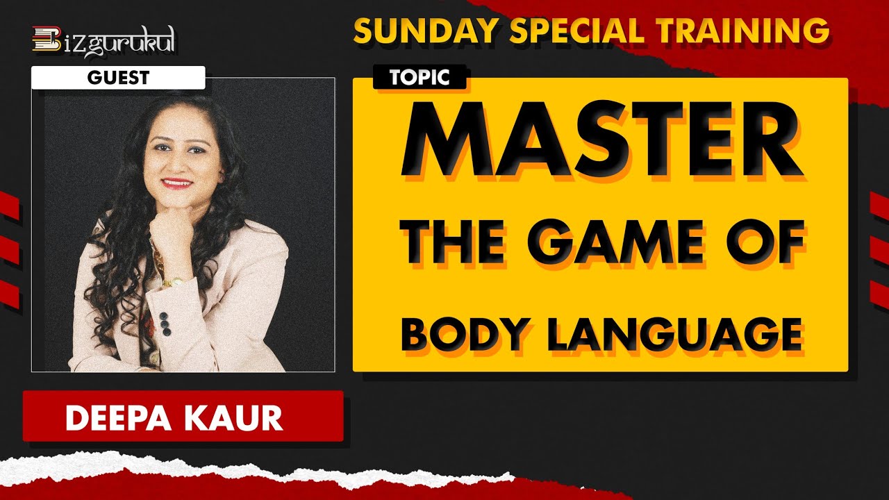 MASTER THE GAME OF BODY LANGUAGE | DEEPA KAUR | SUNDAY SPECIAL TRAINING ...