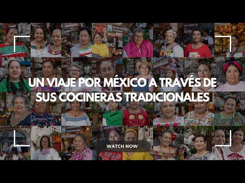 UN VIAJE POR MÉXICO A TRAVÉS DE 32 DE SUS COCINERAS TRADICIONALES